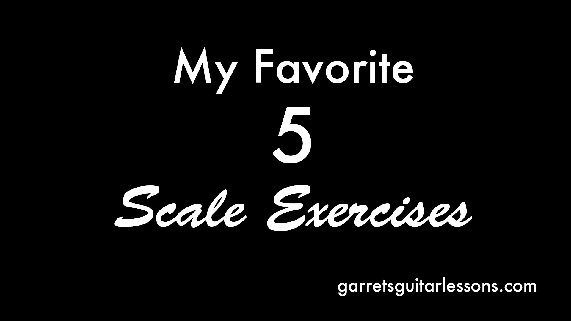 My Favorite 5 Scale Exercises • Garret's Guitar Lessons